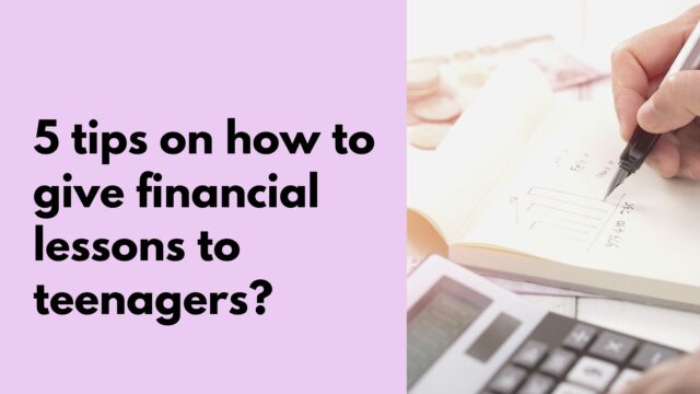 5 Tips On How To Give Financial Lessons To Teenagers? - Wigglingpen
