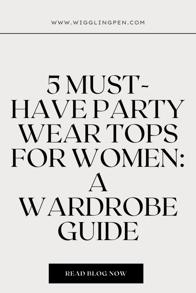5 Must-Have Party Wear Tops For Women- Wigglingpen