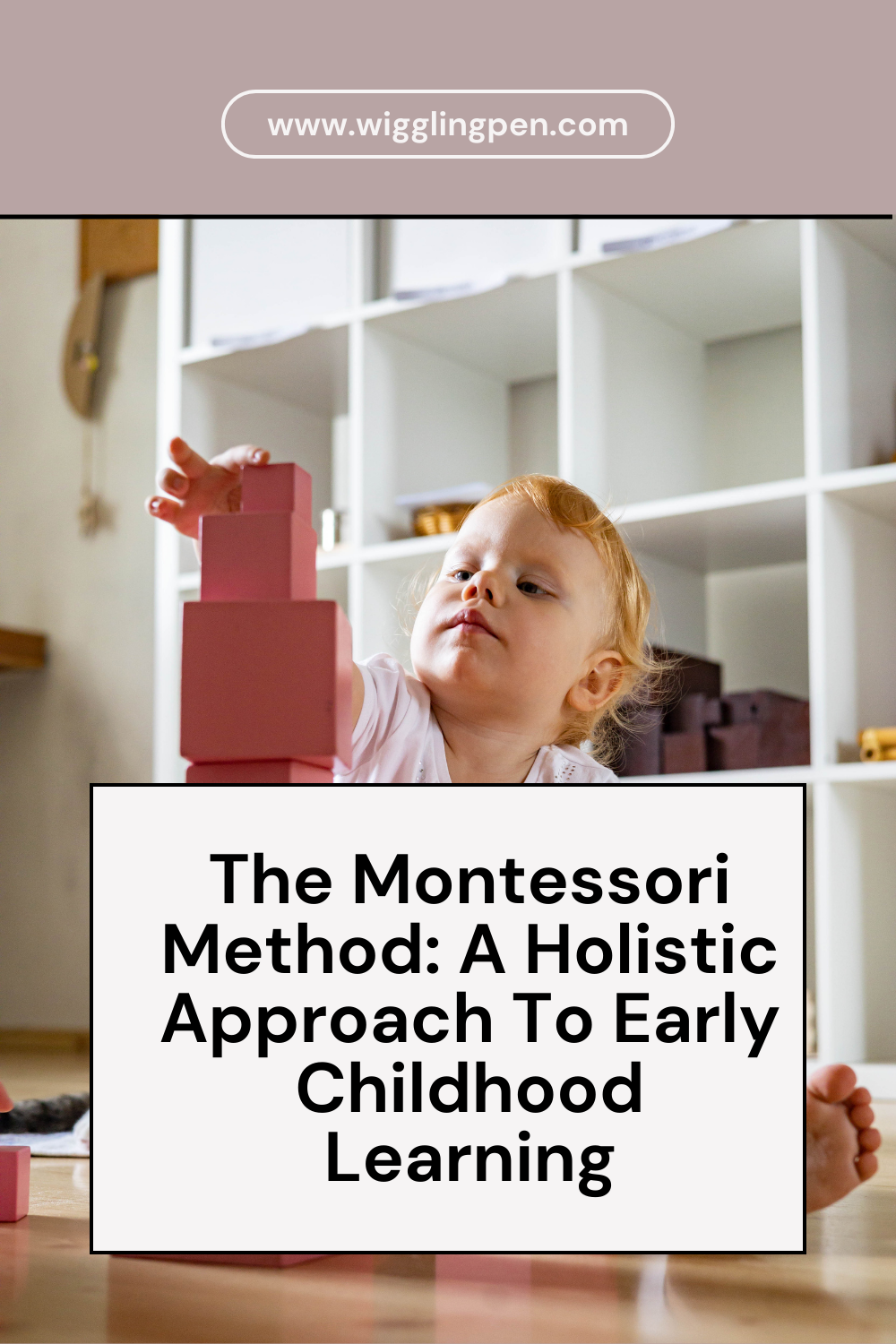 Montessori Method: A Holistic Approach To Early Learning